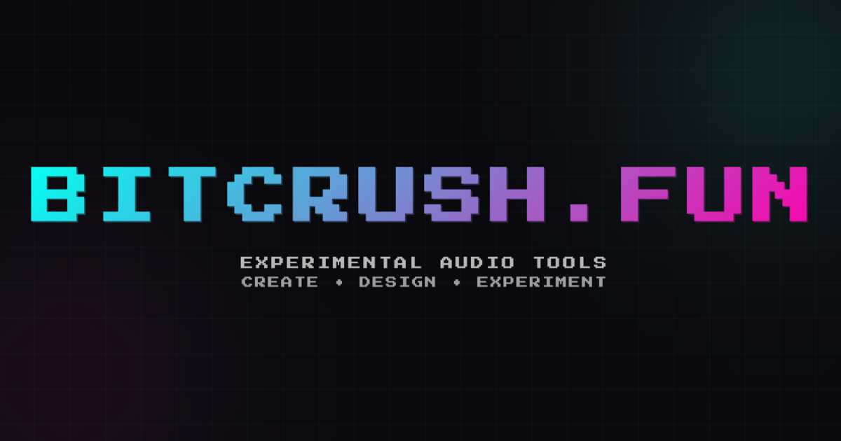 Bitcrush.fun - Experimental Audio Tools | Create • Design • Experiment